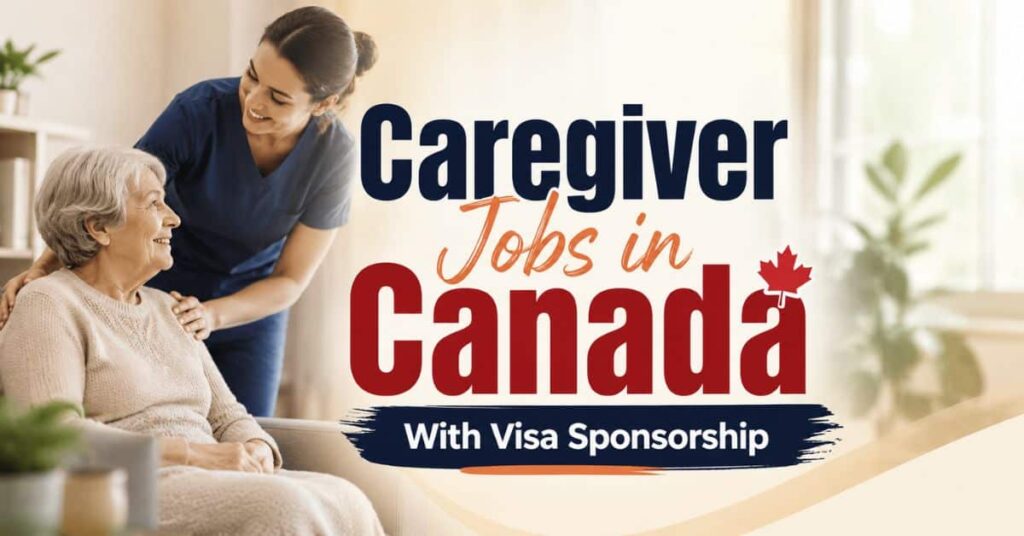 Caregiver Jobs in Canada With Visa Sponsorship 2026